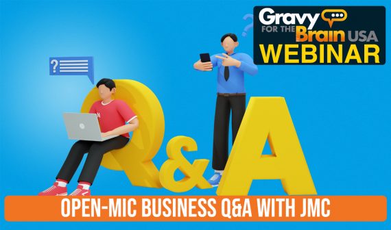 Open-Mic Business Q&A with JMC - Gravy For The Brain USA