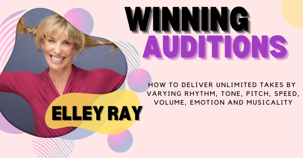 Winning Auditions with Elley Ray: How to deliver unlimited takes by ...