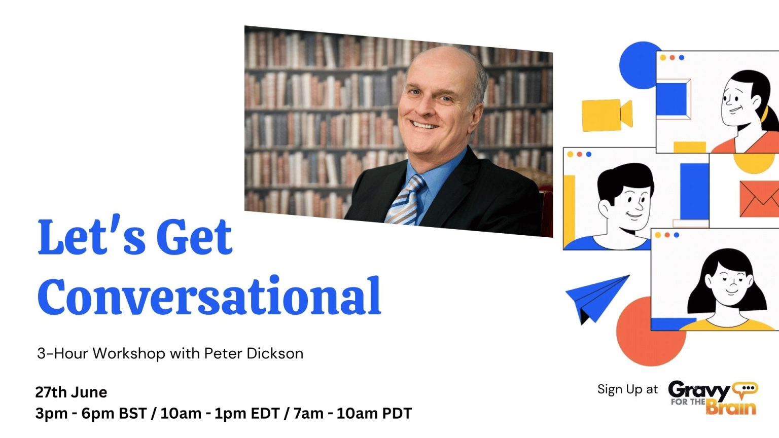 Let's Get Conversational! 3 Hour Workshop with Peter Dickson - Gravy ...