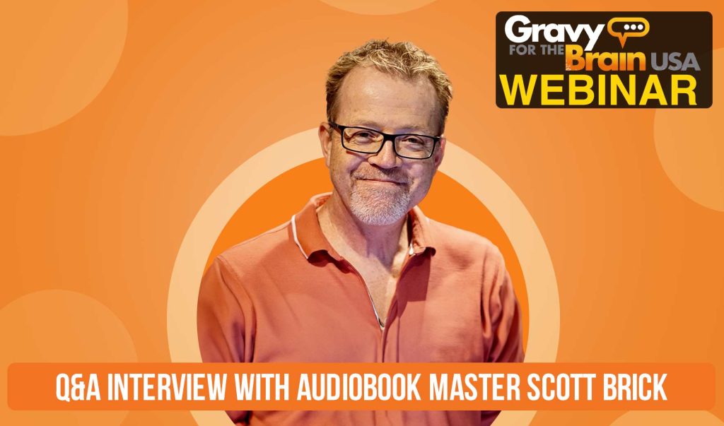 Q&A Interview with Audiobook Master Scott Brick - Gravy For The Brain USA