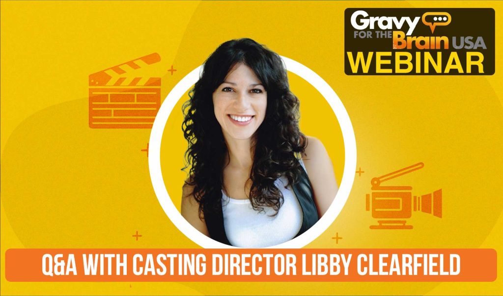 Q&A with Casting Director Libby Clearfield - Gravy For The Brain USA